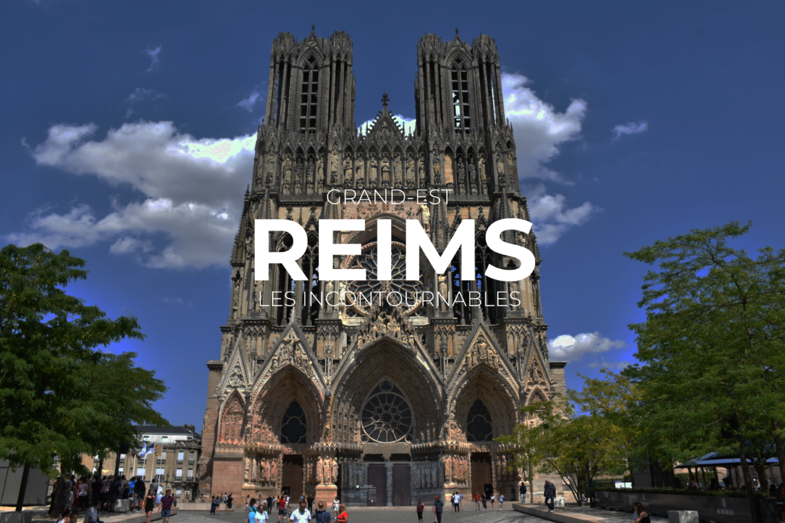 Que voir et faire à Reims ? - Un couple en Vadrouille - Blog Voyage