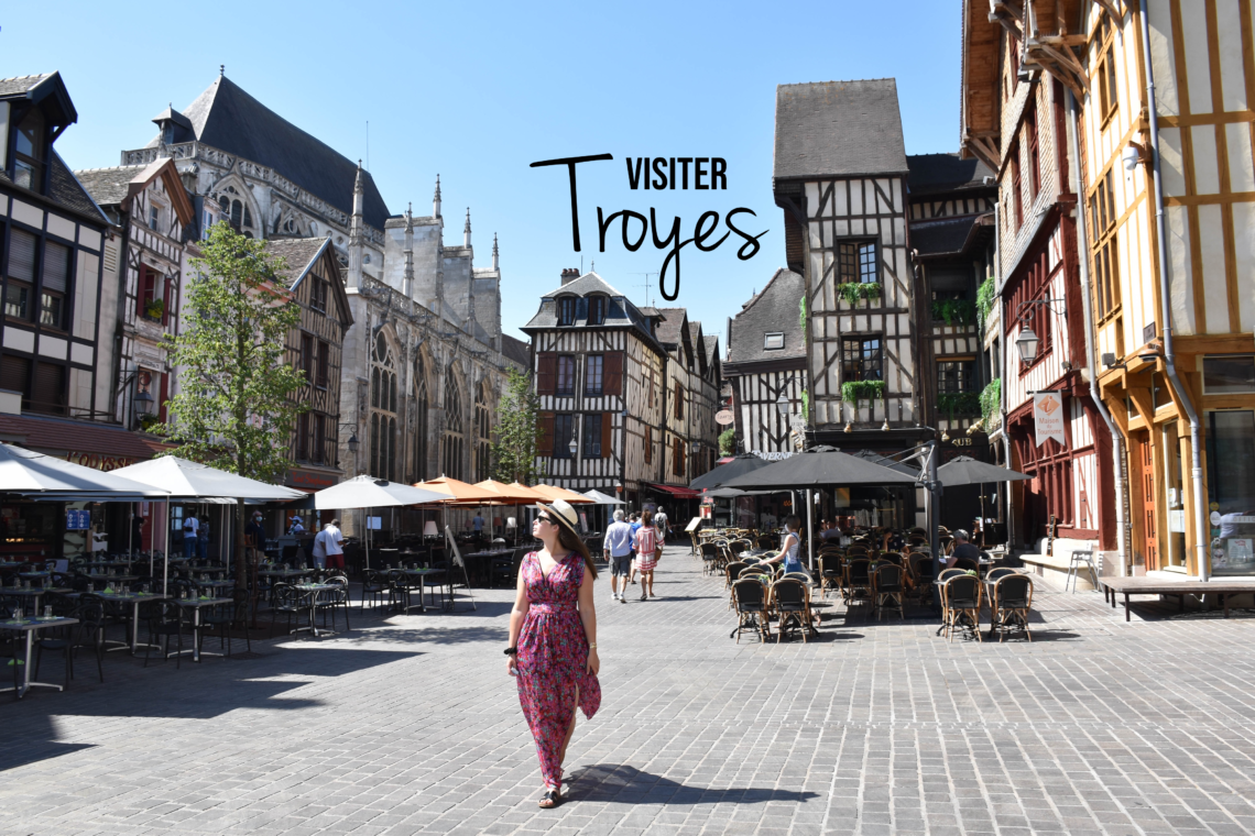 Visiter la ville de Troyes - Un couple en Vadrouille
